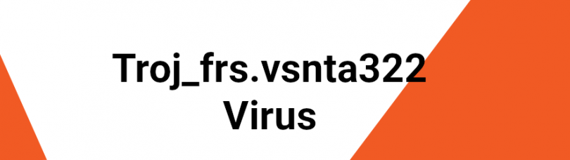 Troj_frs.vsnta322 Virus Removal